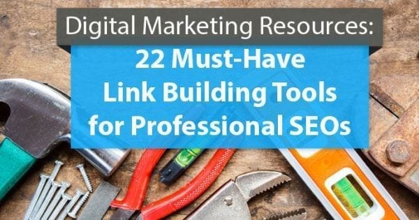 21 Must-Have Link Building Tools for Professional SEOs - Digital Current